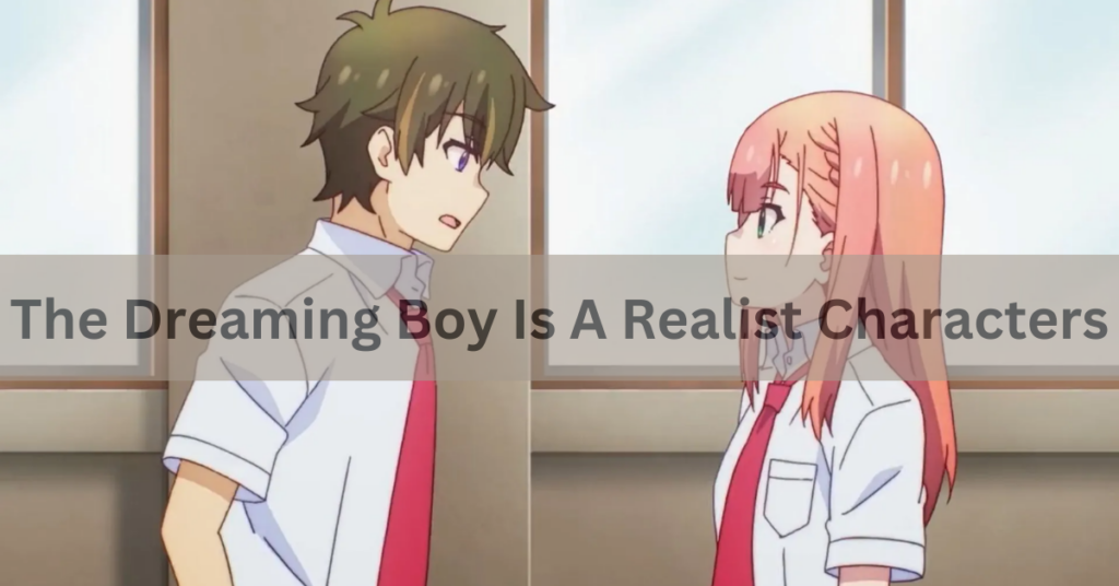 The Dreaming Boy Is A Realist Characters - Complete Overview
