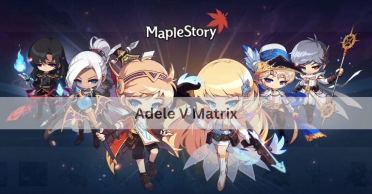 Mastering The Adele V Matrix: Your Ultimate Guide To Dominate Maplestory